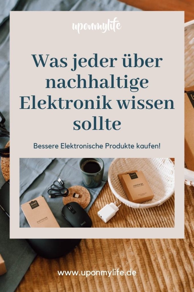Was jeder über nachhaltige Elektronik wissen sollte - Uponmylife